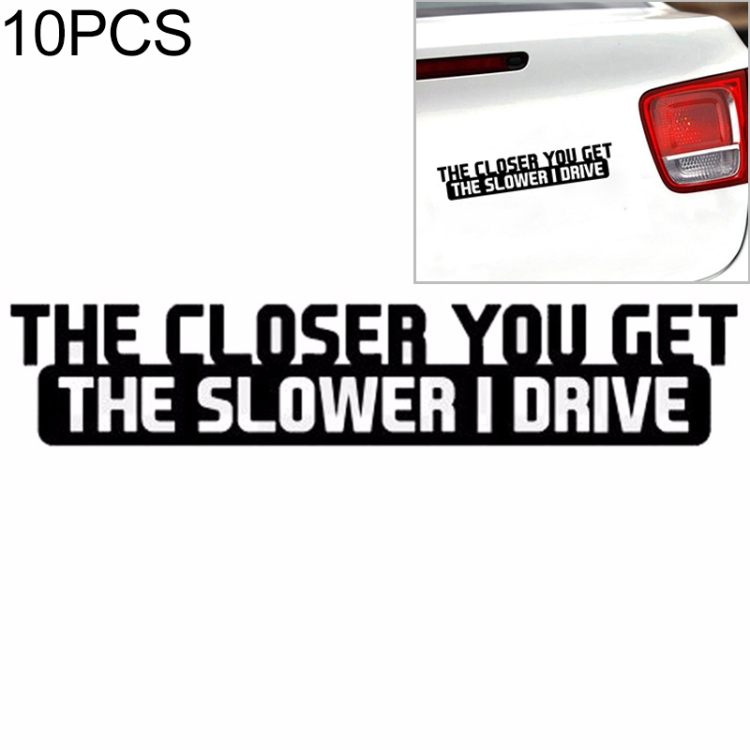 10 PCS The Closer You Get The Slower I Drive Car Sticker Car Styling ...